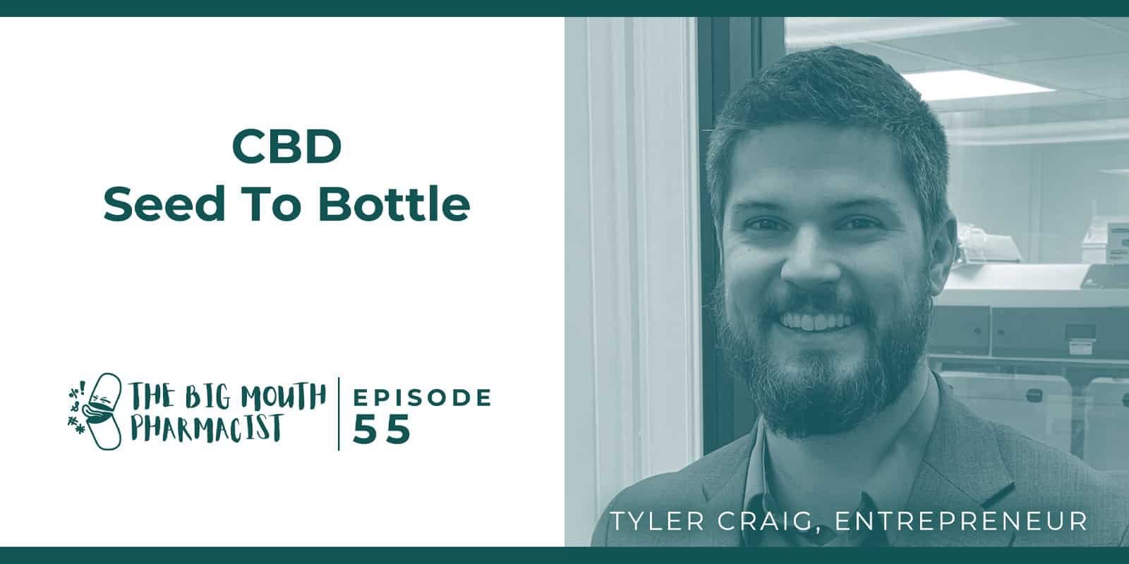 Ep. 55 CBD – Seed To Bottle – Dr. Neal Smoller, Holistic Pharmacist