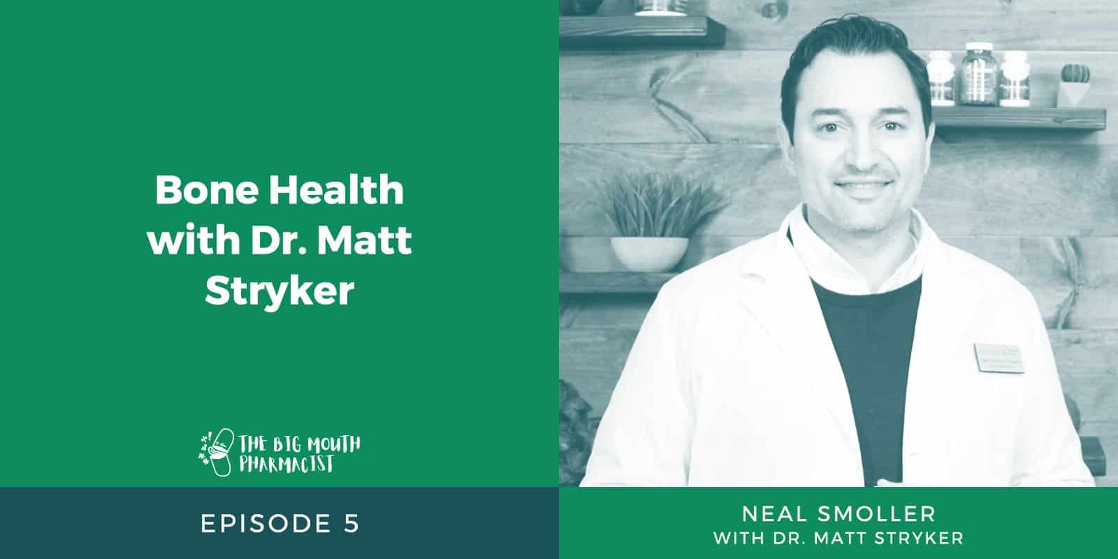 Ep. 5 Bone Health with Dr. Matt Stryker – Dr. Neal Smoller, Holistic ...
