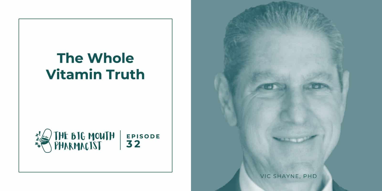 Ep.32 The Whole Vitamin Truth – Dr. Neal Smoller, Holistic Pharmacist